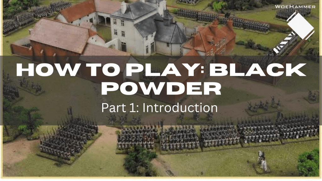 How to Play: Black Powder 2nd Edition (Part 1: Introduction) - Woehammer