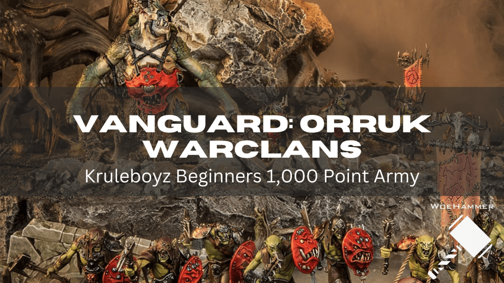 Vanguard: Orruk Warclans (Kruleboyz) - Beginners 1,000pt Army - Woehammer