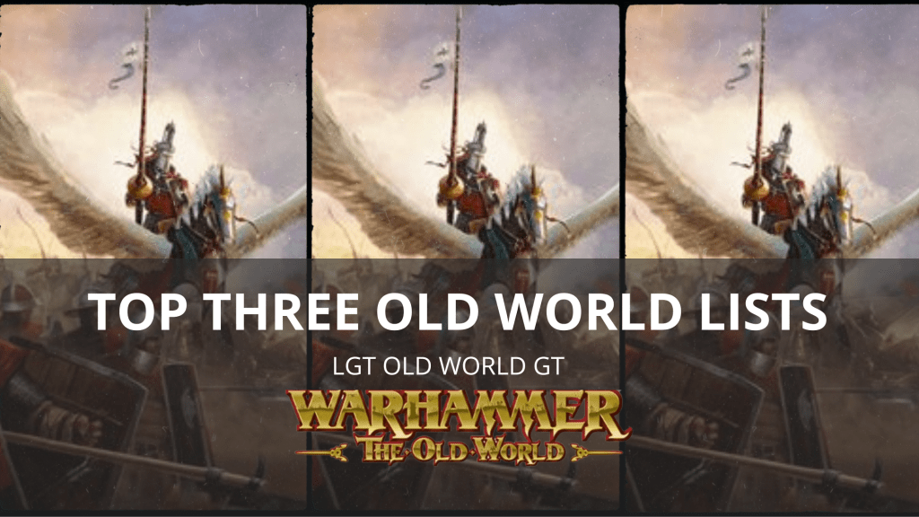Top Three Old World Lists for LGT (2,000) - Woehammer