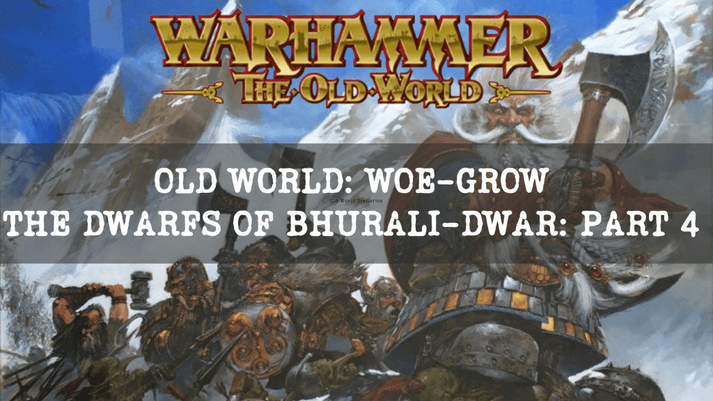 Old World Woe-Grow: Dwarfs of Bhurali-Dwar - Part 4 (Grigor Makkson ...