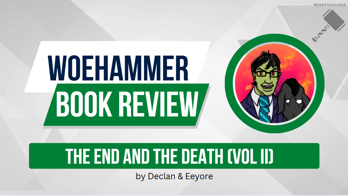 Book Review - End and the Death: Volume II - Woehammer