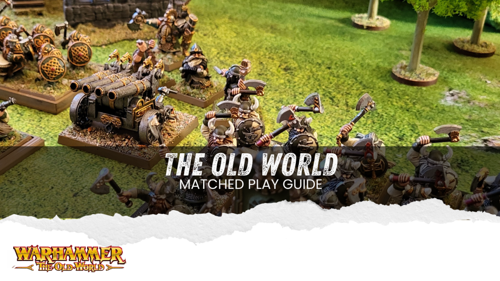 The Old World Matched Play Guide - Woehammer