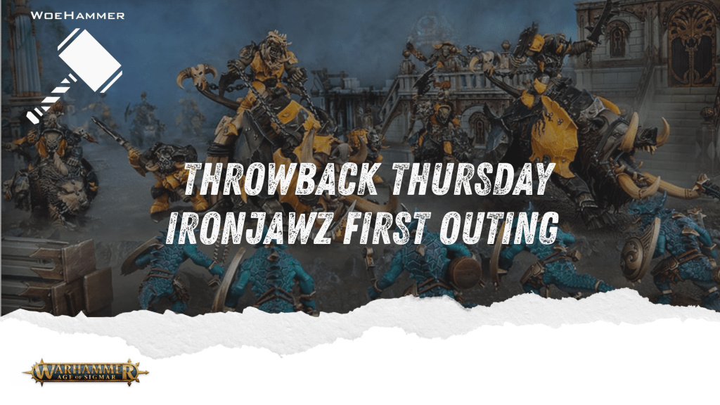 Throwback Thursday: Ironjawz - First Outing - Woehammer